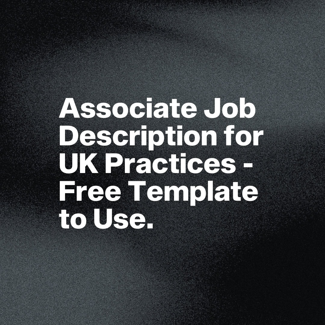 Associate Job Description For UK Practices - Free Template To Use