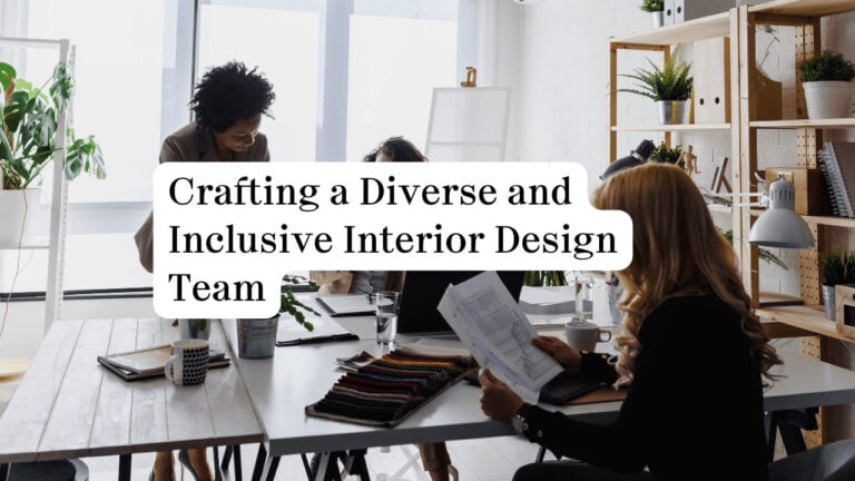 Build A Diverse Interior Design Team For Inclusive Spaces